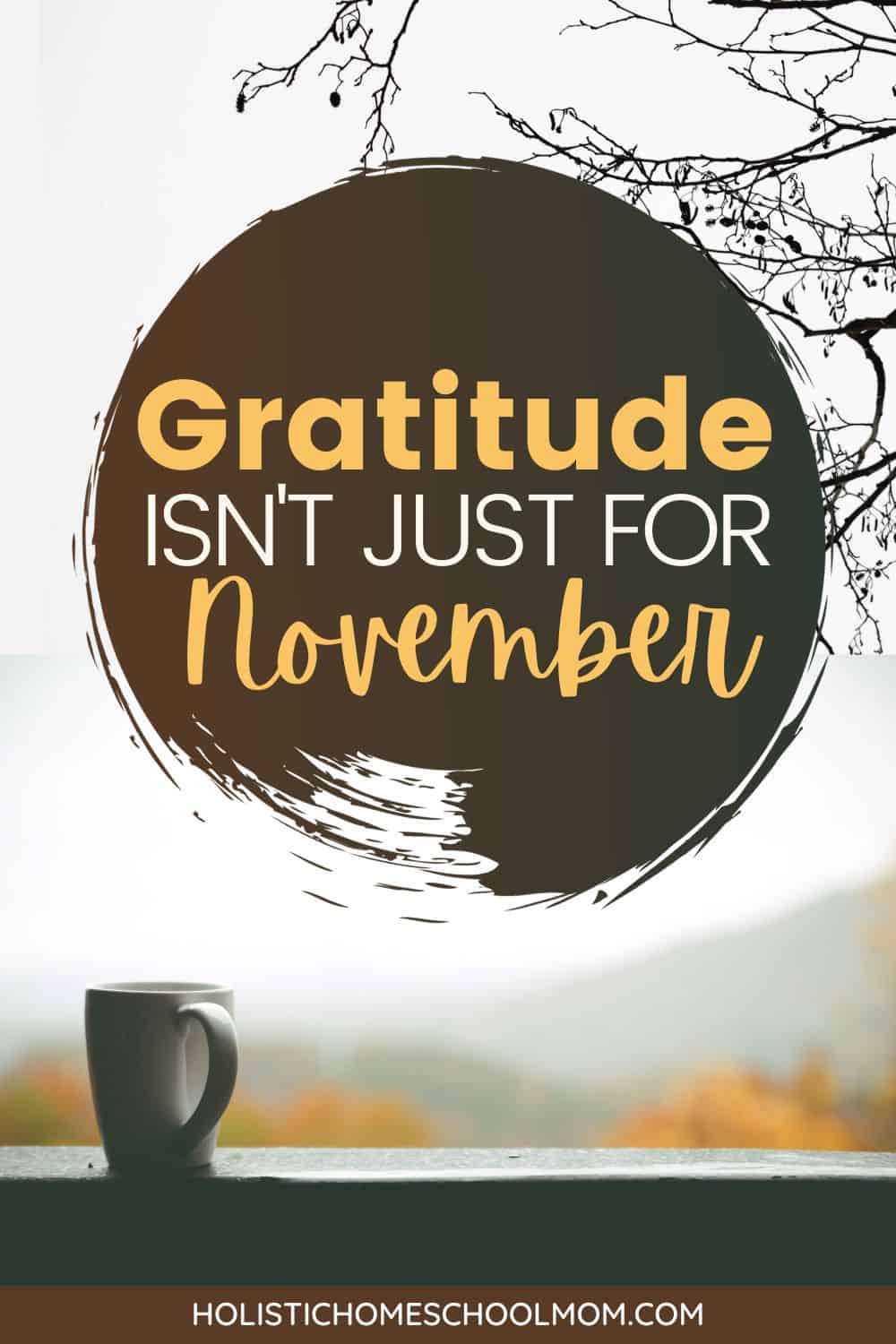 Gratitude Isn't Just for November - Holistic Homeschool Mom