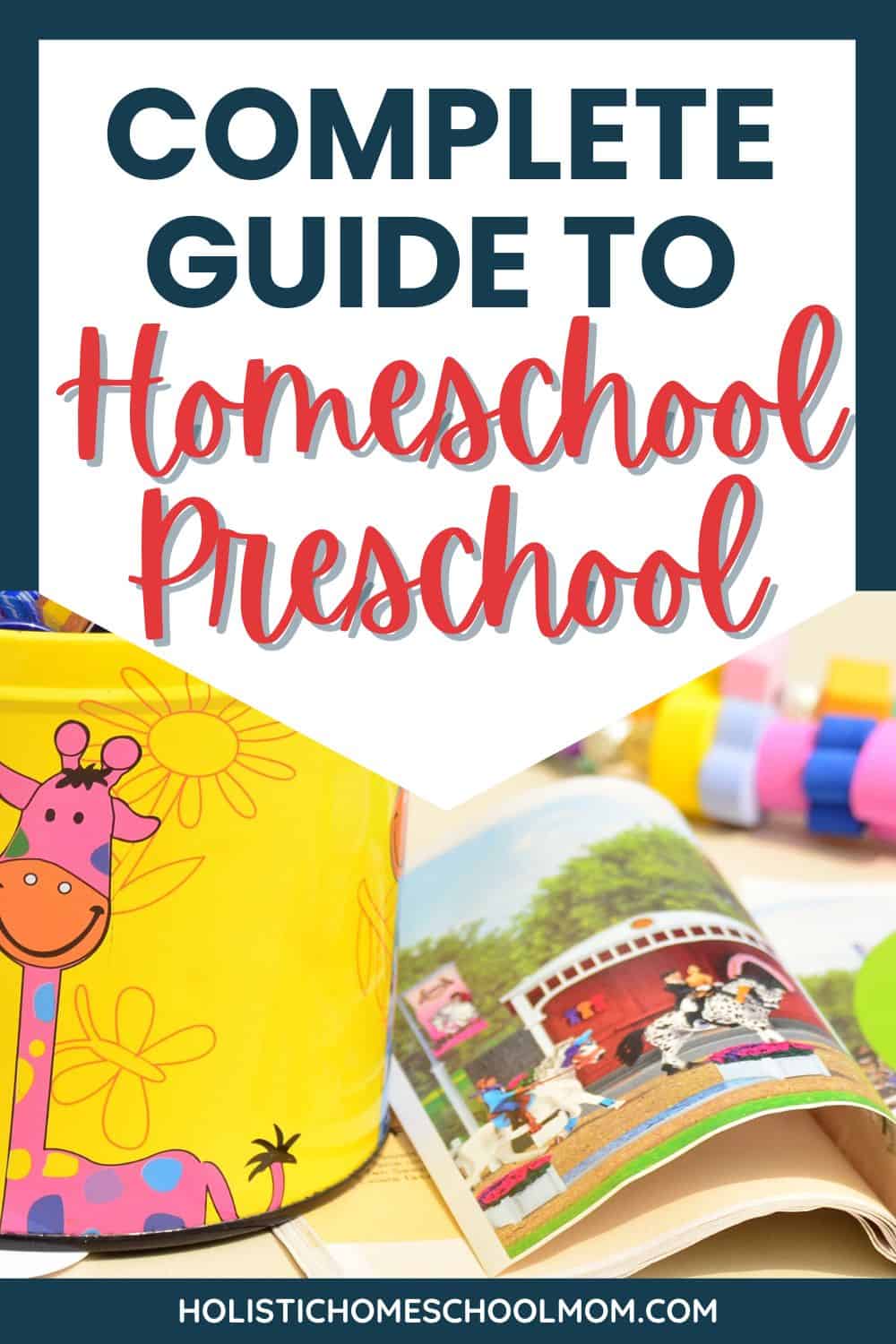 How to Homeschool Preschool: Your Essential Guide - Holistic Homeschool Mom